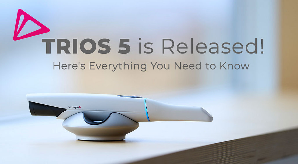 TRIOS 5! The New Intraoral Scanner by 3Shape has just launched.