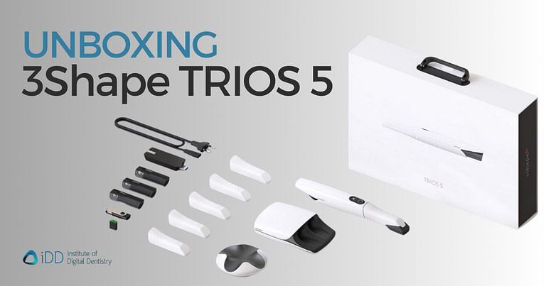 Unboxing 3Shape’s TRIOS 5 Intraoral Scanner - Institute of Digital ...
