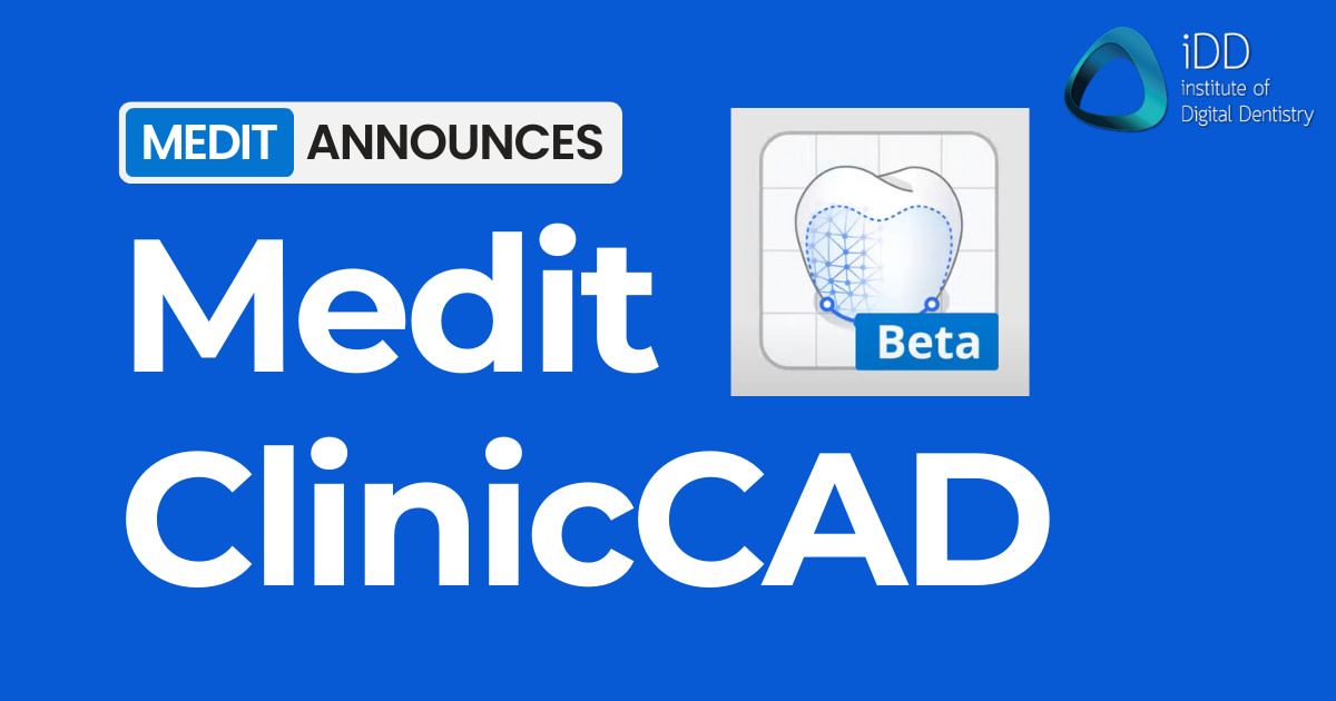 Medit Announces New App: Medit ClinicCAD - Institute of Digital Dentistry