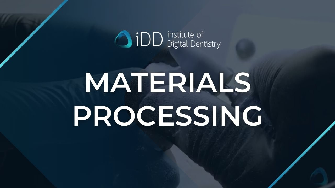 Learn Materials Processing | Institute Of Digital Dentistry