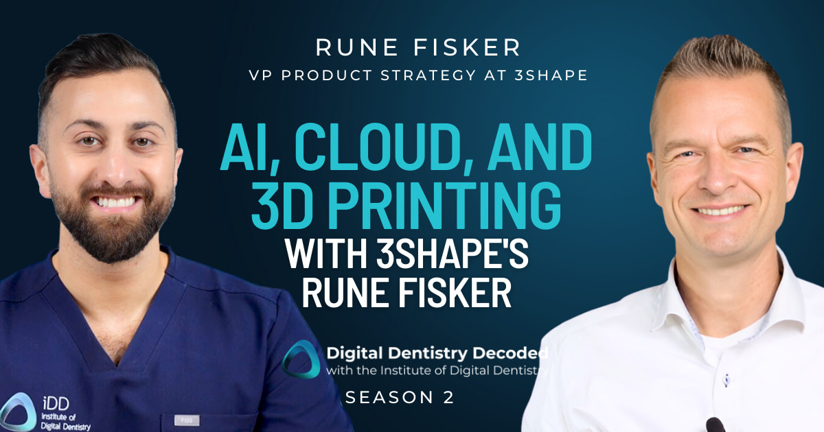 AI, Cloud, and 3D Printing with 3Shape's Rune Fisker - Institute of Digital Dentistry