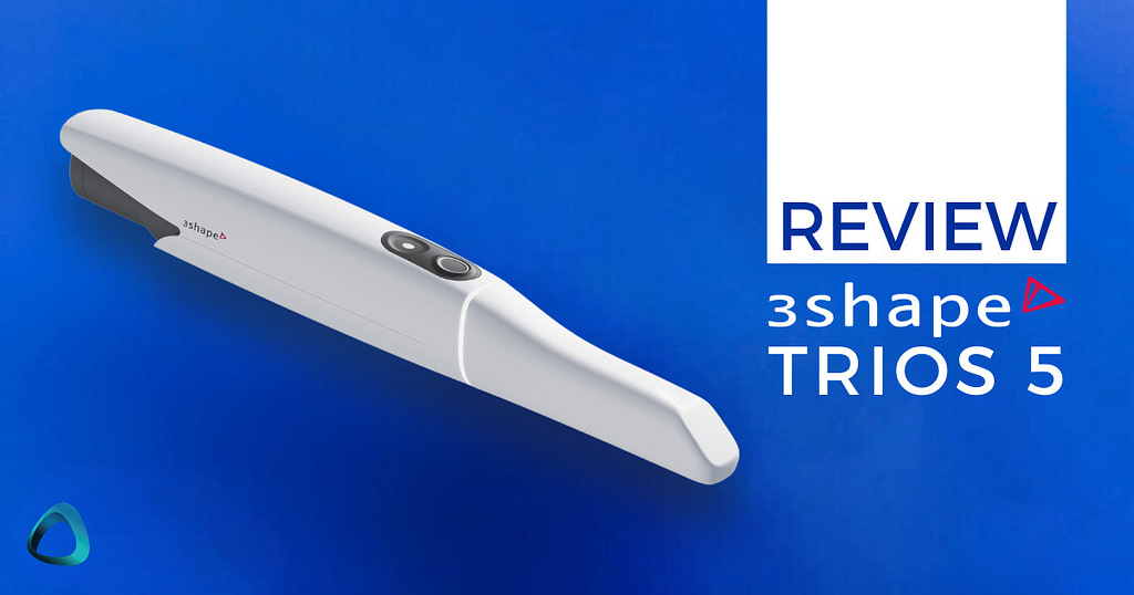 3Shape TRIOS 5 Intraoral Scanner Review