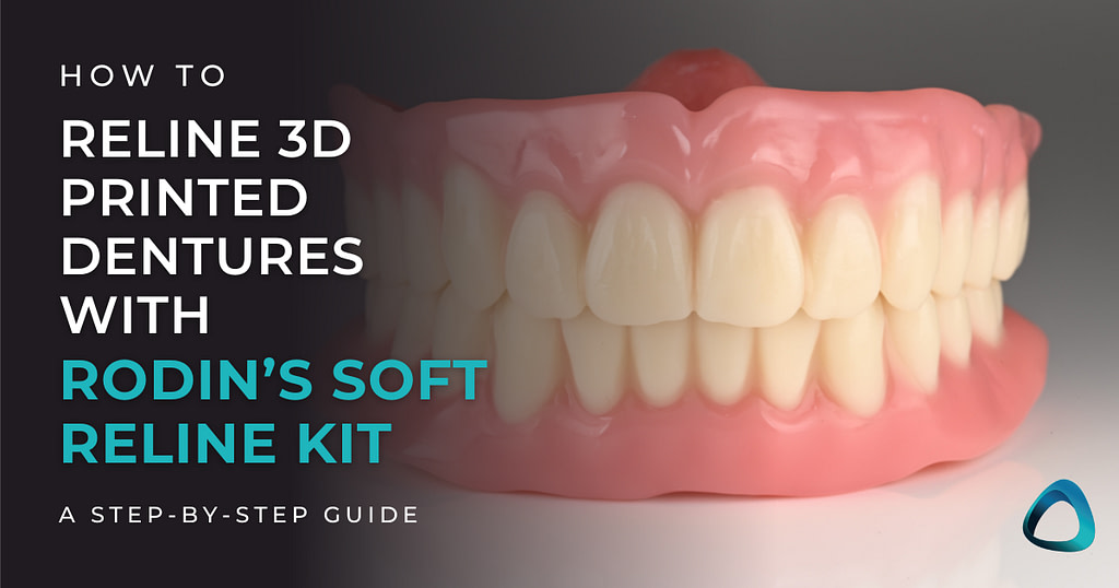 How to Reline 3D Printed Dentures with Rodin's Soft Reline Kit
