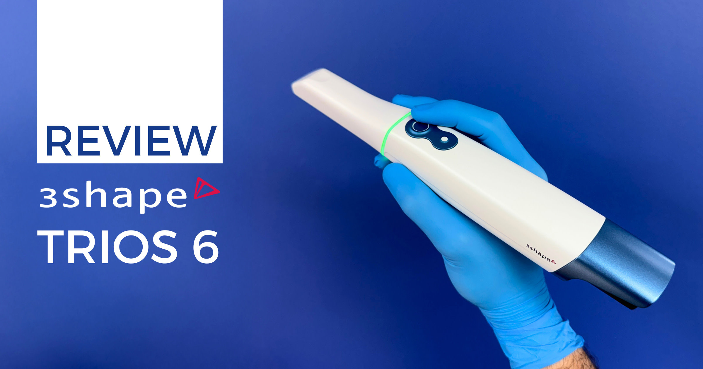 3Shape TRIOS 6 Intraoral Scanner Review by iDD