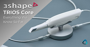 3Shape's TRIOS Core Intraoral Scanner - Everything We Know