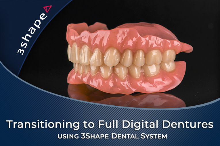 Transitioning to Full Digital Dentures using 3Shape Dental System | Institute of Digital Dentistry
