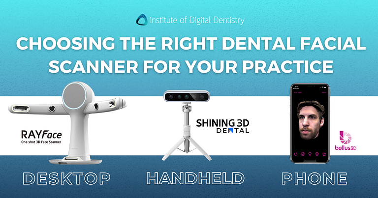 Face Scanners in Dentistry - Handheld, Desktop or iPhone App?