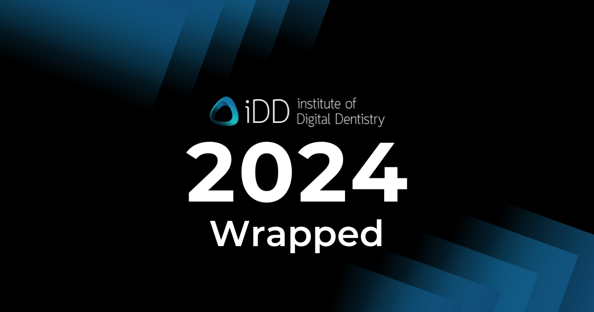 iDD's 2024 Year in Review - Institute of Digital Dentistry