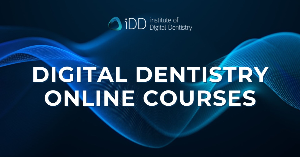 Digital Dental Courses | Institute of Digital Dentistry