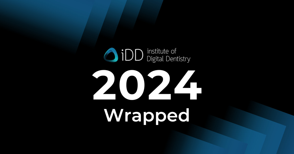 iDD's 2024 Year in Review - Institute of Digital Dentistry