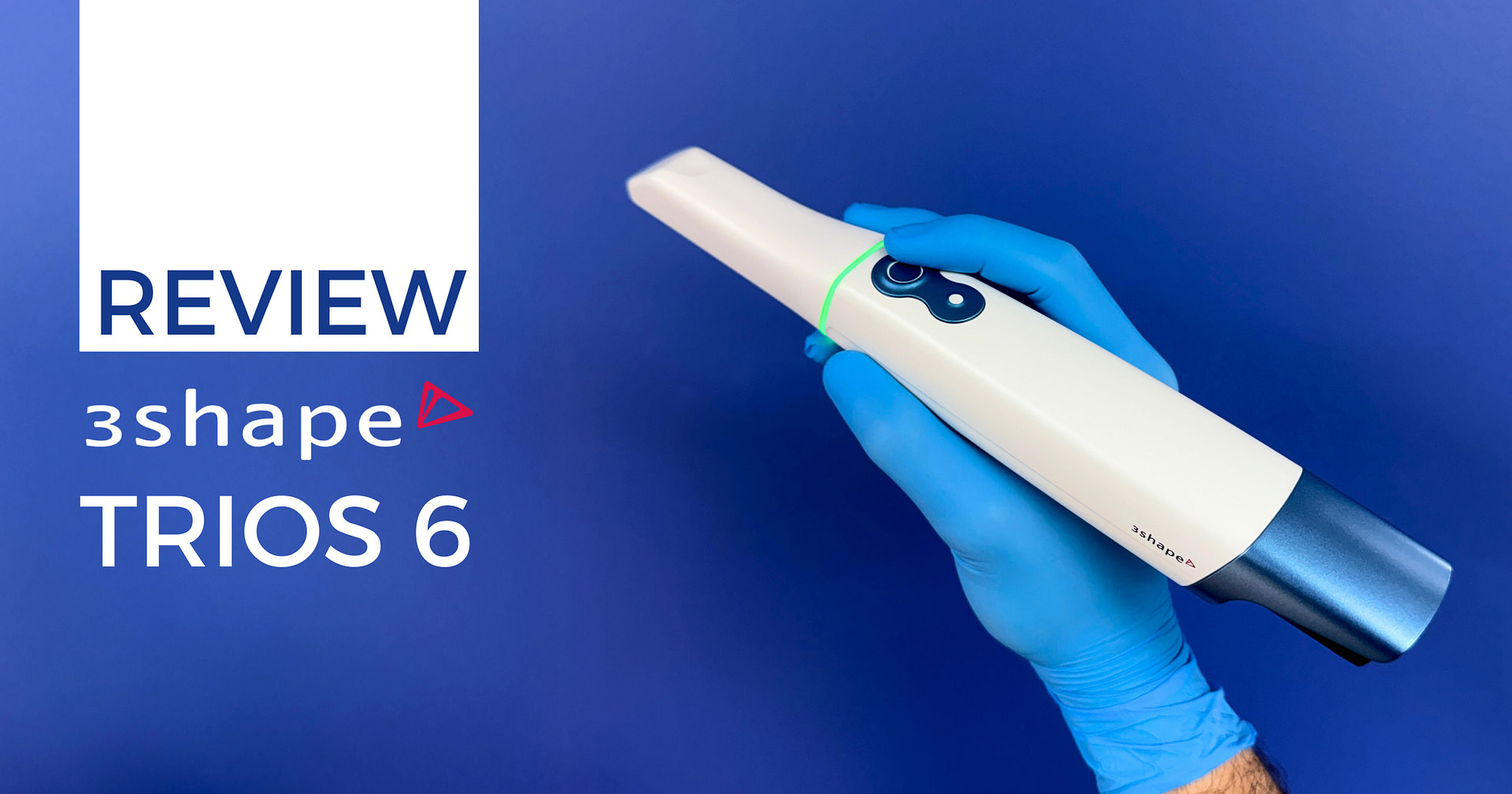 3Shape TRIOS 6 Intraoral Scanner Review by iDD